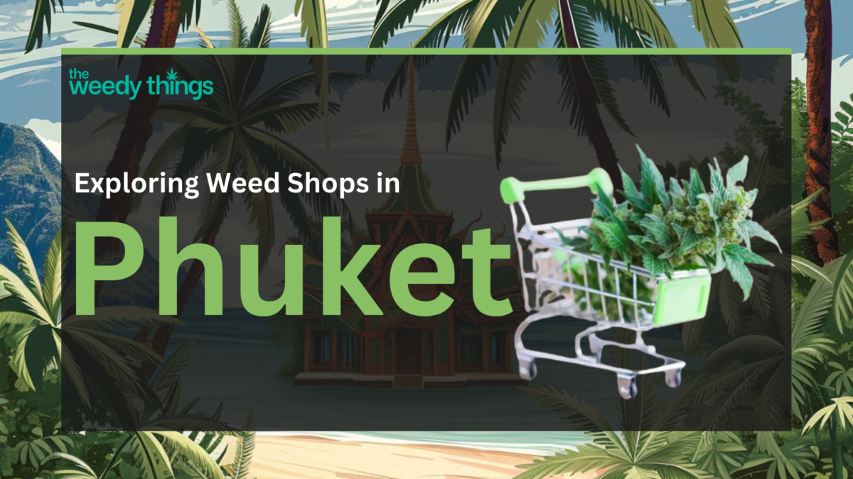 Exploring Weed Shops in Phuket: A Comprehensive Overview